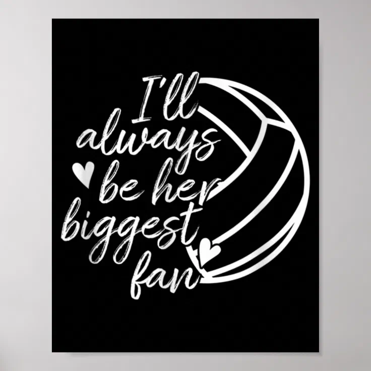 I'll Always Be Her Biggest Fan Volleyball Mom Dad Poster | Zazzle