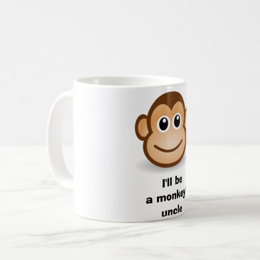 I'll be a monkey's uncle coffee mug | Zazzle