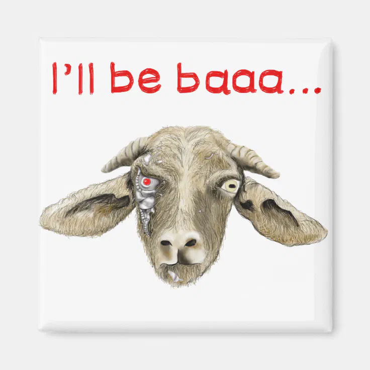 I'll be Baaa Funny Goat Art Science Fiction Design Magnet | Zazzle