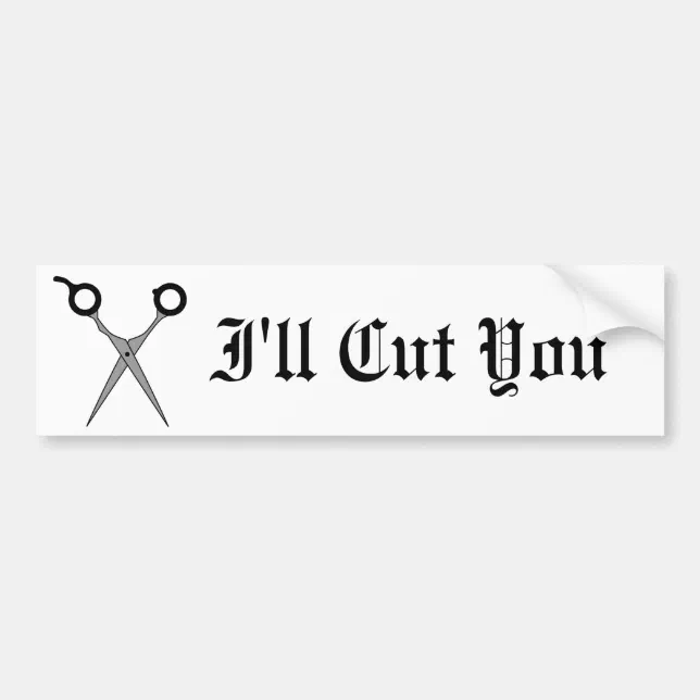 I'll Cut You (Black Hair Cutting Scissors) Bumper Sticker | Zazzle