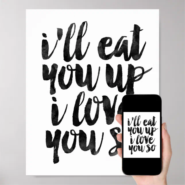 I'll Eat You Up I Love You So Poster | Zazzle