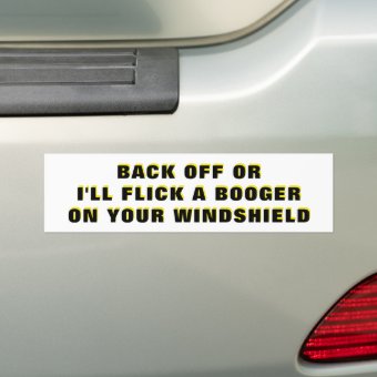 I'll Flick a booger. Classic Bumper Sticker | Zazzle
