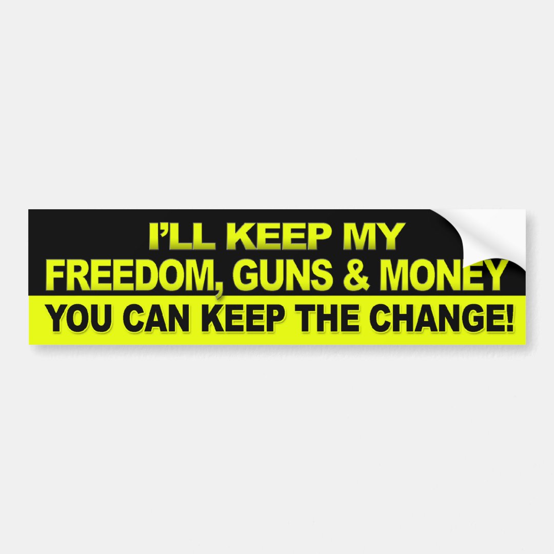 I'll Keep My Freedom, Guns & Money - Obama Bumper Sticker | Zazzle