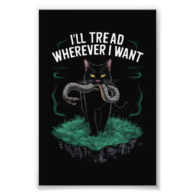 I'll Tread Wherever I Want Funny Cat lover Photo Print | Zazzle