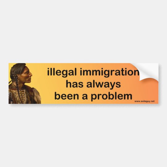 illegal immigration bumper sticker | Zazzle.com