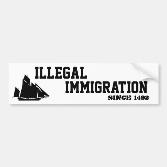 Illegal Immigration-Sticker Bumper Sticker | Zazzle.com
