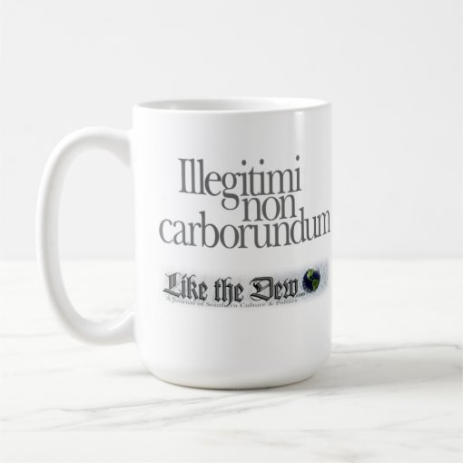 Illegitimi Non Carborundum Coffee Mug Zazzle