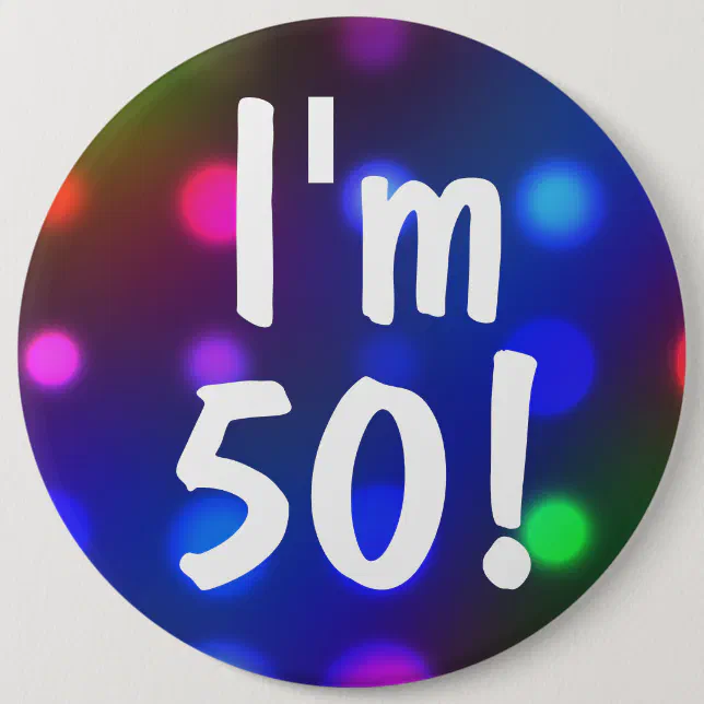 I'm 50! Or Any Age Birthday Button Pin | Zazzle
