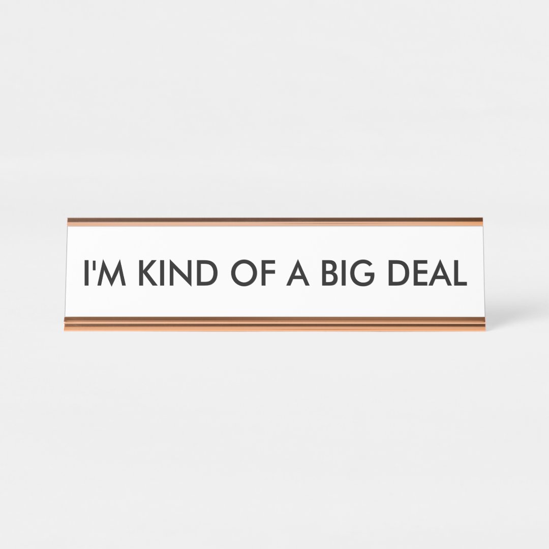 I'm a Big Deal Desk Name Plate | Zazzle