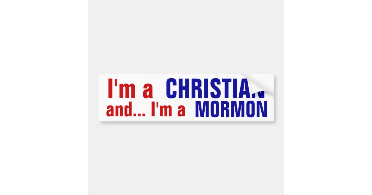 "I'm a Christian and I'm a Mormon" Bumper Sticker | Zazzle