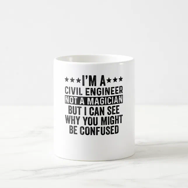 I'm A Civil Engineer Not A Magician Funny Coffee Mug | Zazzle