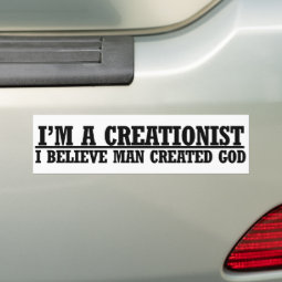 Im a creationist funny atheist humor bumper sticker | Zazzle