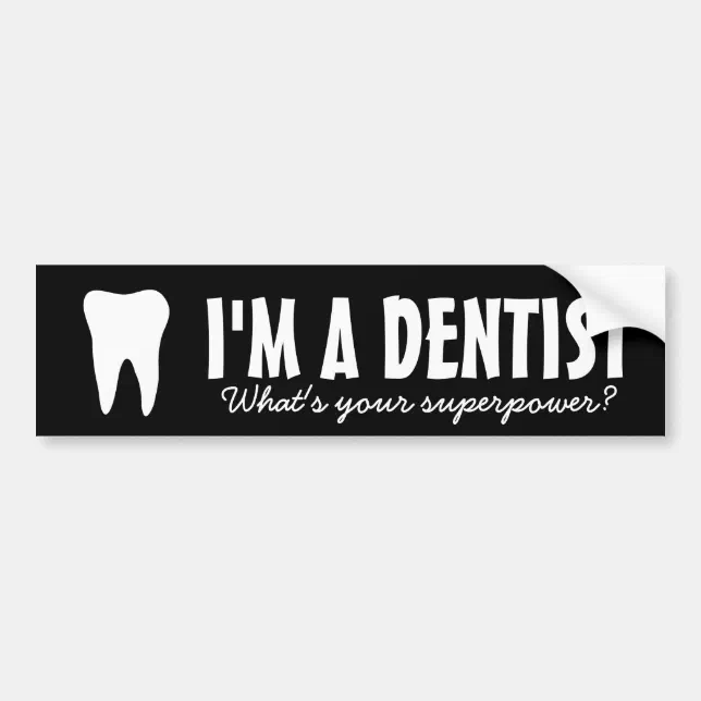 I'm a dentist what's you superpower bumper sticker | Zazzle