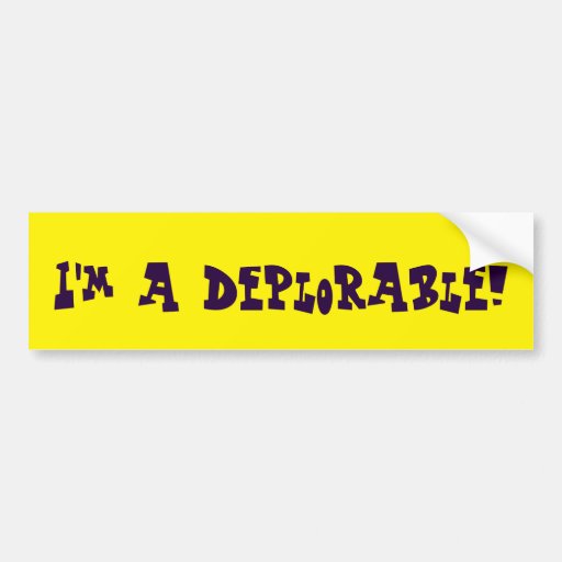 I'm a deplorable! bumper sticker | Zazzle