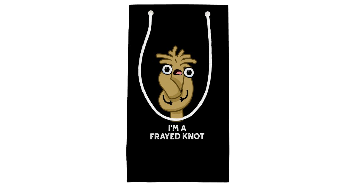 I'm A Frayed Knot Funny Rope Pun Dark BG Small Gift Bag | Zazzle