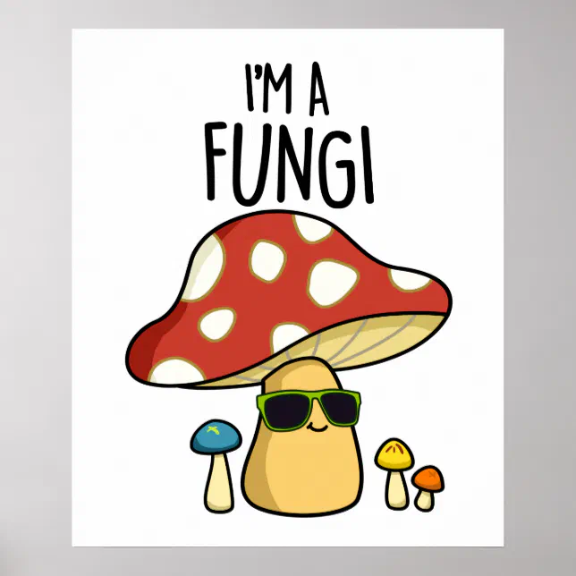I'm A Fungi Funny Mushroom Pun Poster | Zazzle