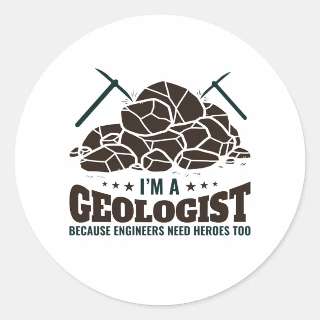 I'm a Geologist Because Engineers Need Heroes Classic Round Sticker ...