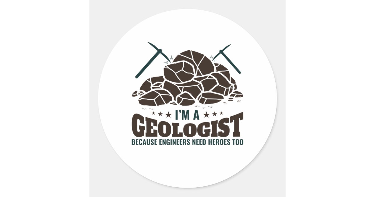 I'm a Geologist Because Engineers Need Heroes Classic Round Sticker ...