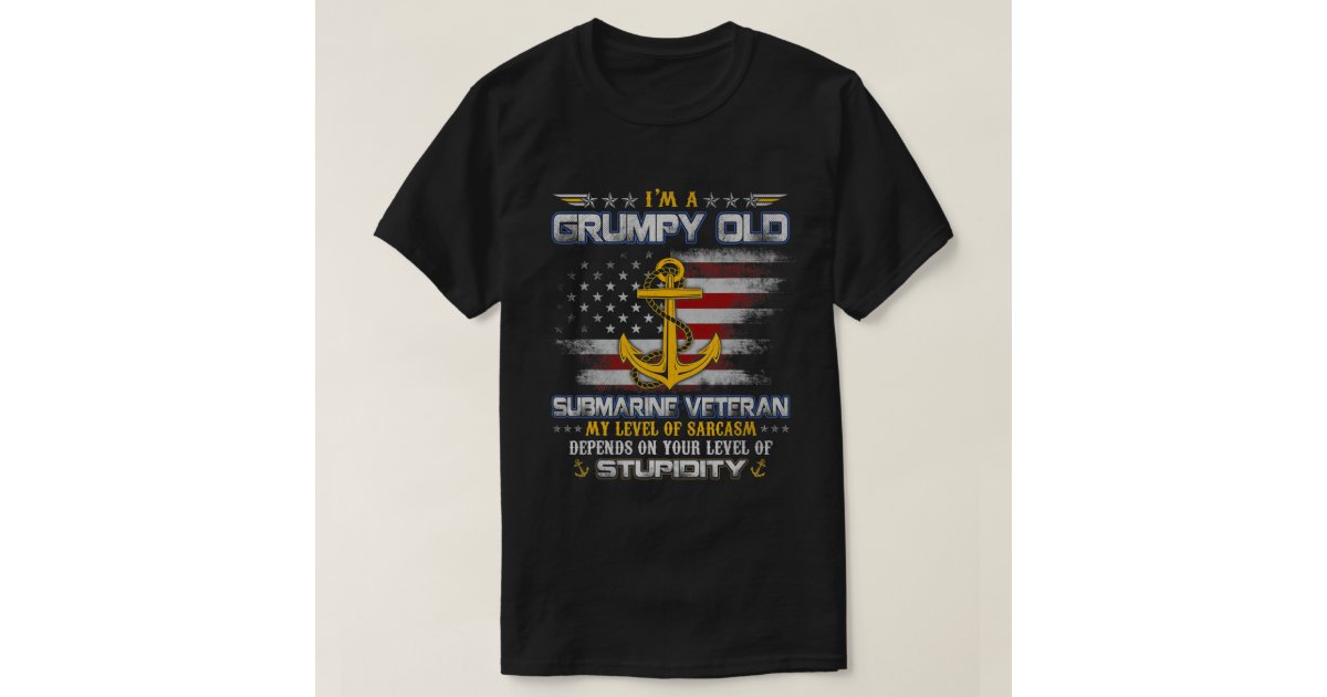 I'm A Grumpy Old Submarine Veteran Submariner Flag T-Shirt | Zazzle