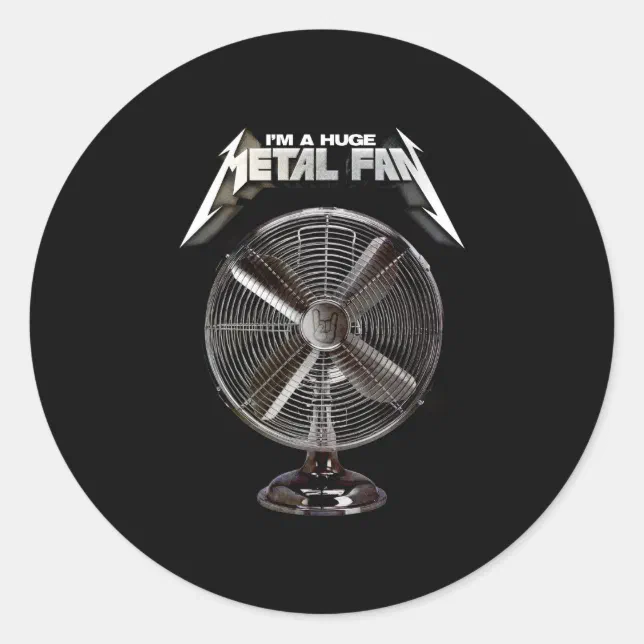 I'm a Huge Metal Fan - Pedestal Fan Classic Round Sticker | Zazzle