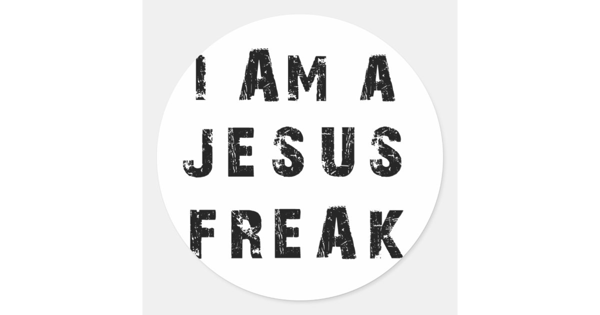 I'm A Jesus Freak Classic Round Sticker | Zazzle