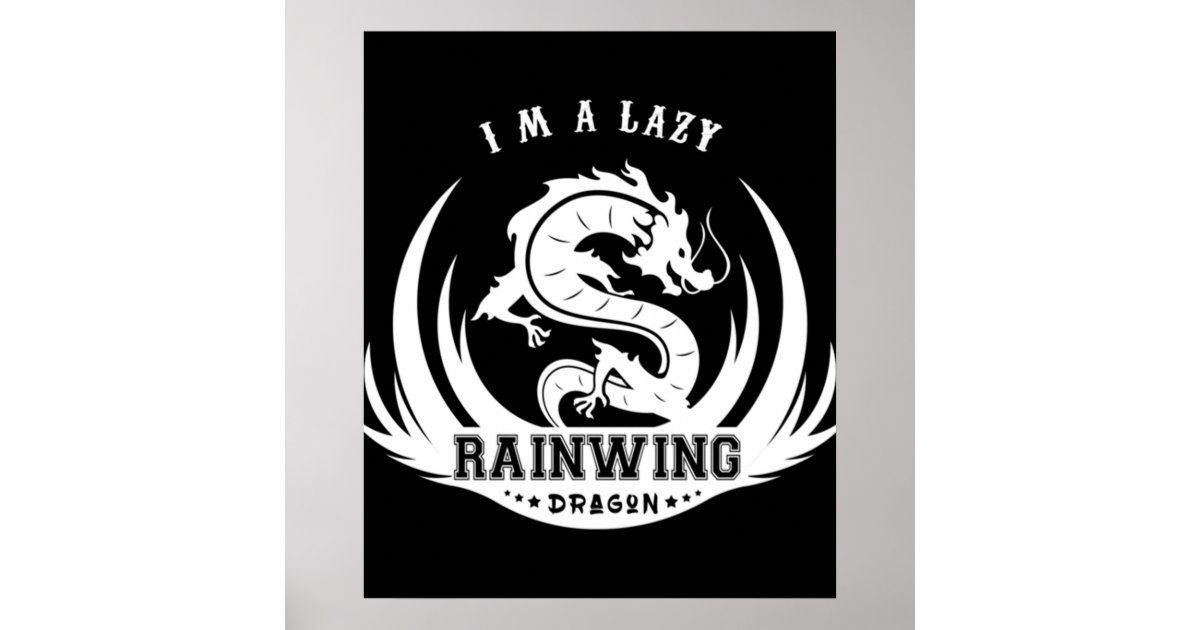 Im a lazy rainwing wings of dragon fire white logo poster | Zazzle
