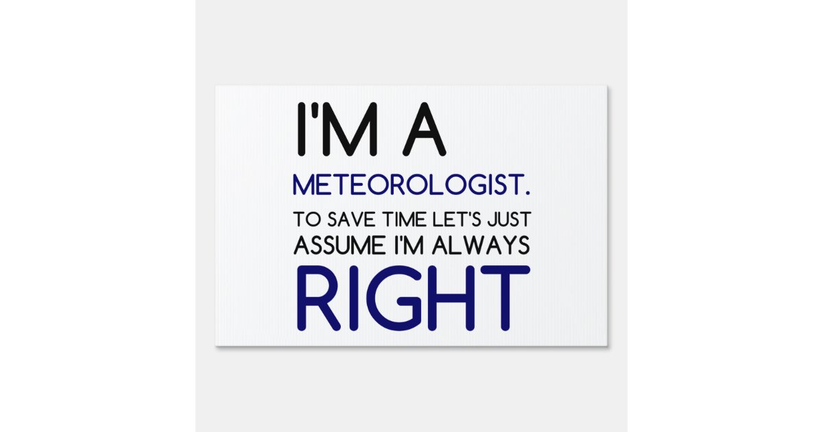 I'M A METEOROLOGIST SIGN | Zazzle