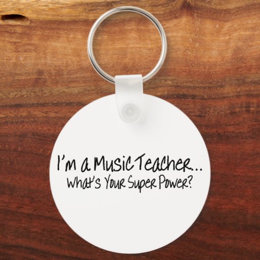 Im A Music Teacher Whats Your Super Power Keychain | Zazzle