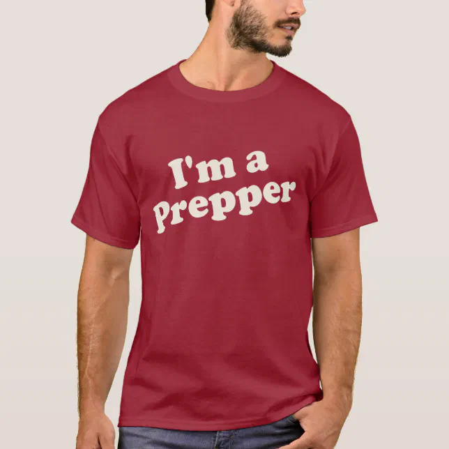 I'm a Prepper Shirt | Zazzle