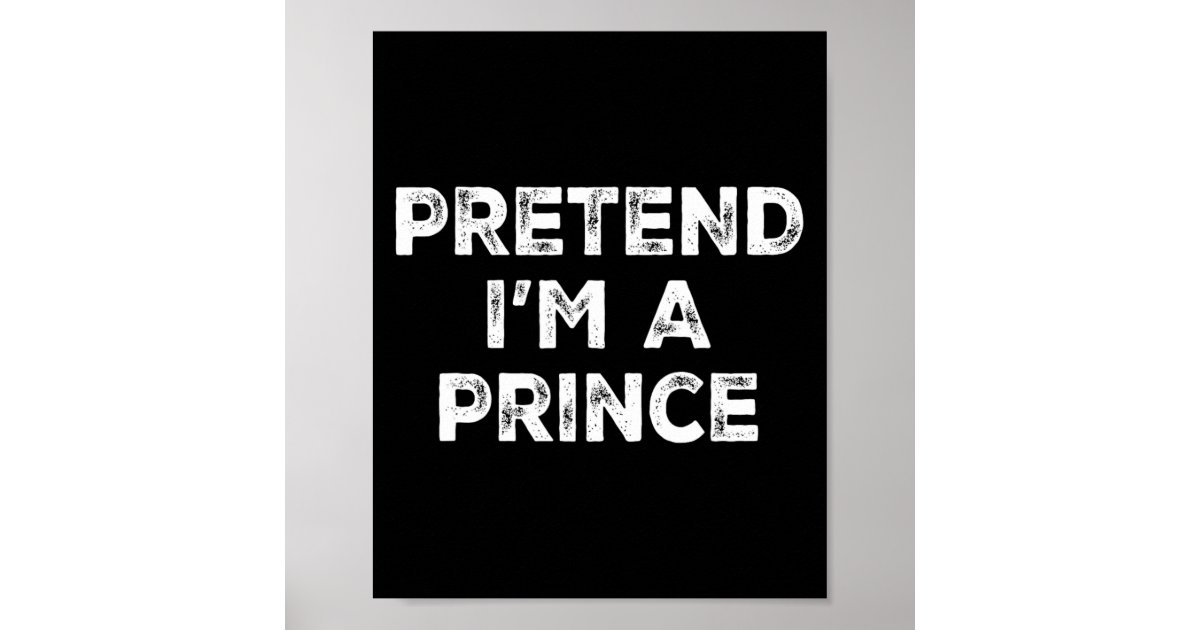 I'm A Prince Lazy Halloween Costume Poster | Zazzle