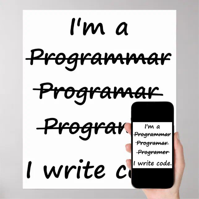 I'm a Programmer I Write Code Bad Speller Poster | Zazzle