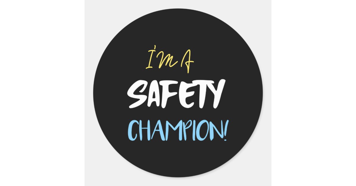 I'M A Safety Champion Safety Slogan Classic Round Sticker | Zazzle