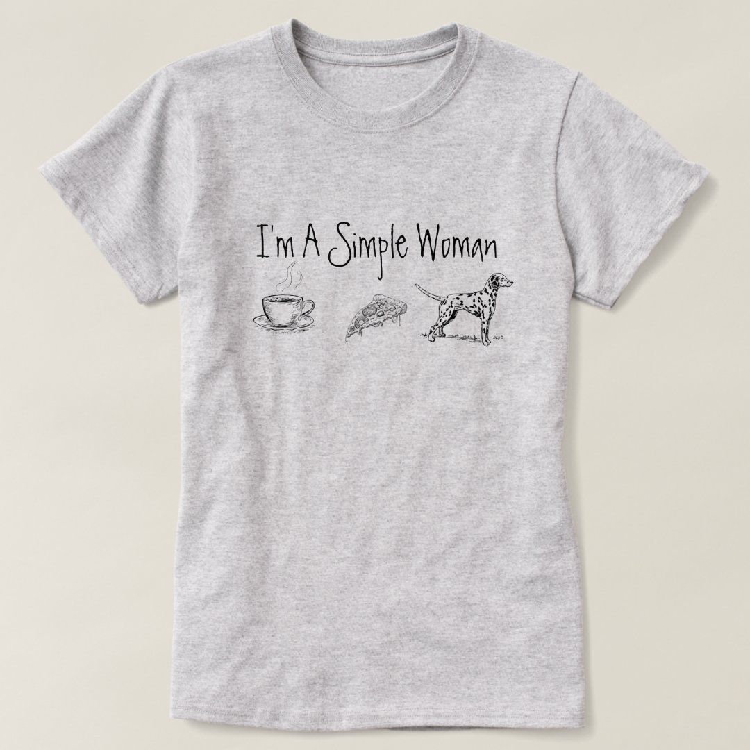 I'm a Simple Woman T-Shirt | Zazzle