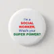 I'm a Social Worker. What's Your Super Power? Button | Zazzle