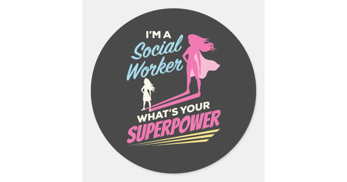 I'm a Social Worker What's Your Superpower Classic Round Sticker | Zazzle