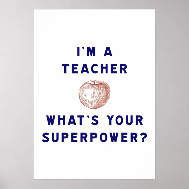 I'm a Teacher [apple] What's Your Superpower? Poster | Zazzle