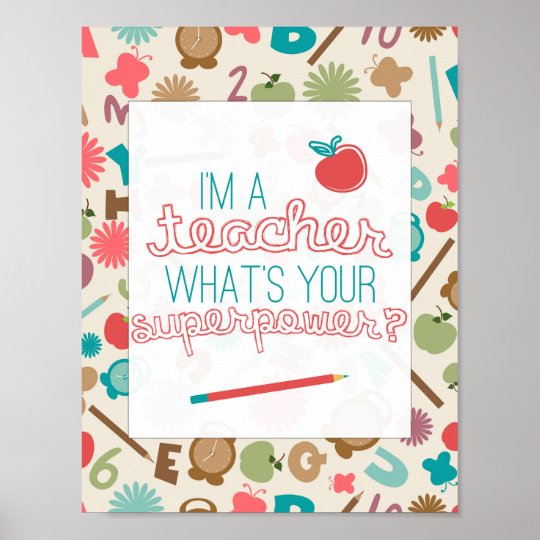I'm A Teacher, What's Your Superpower Poster | Zazzle.com