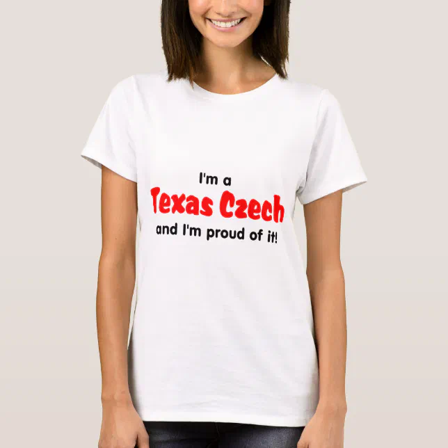 I'm a Texas Czech - T shirt | Zazzle