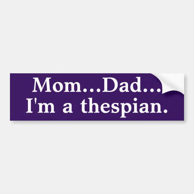 I'm a thespian bumper sticker | Zazzle