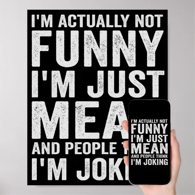 I'm Actually Not Funny I'm Just Mean And People Poster | Zazzle