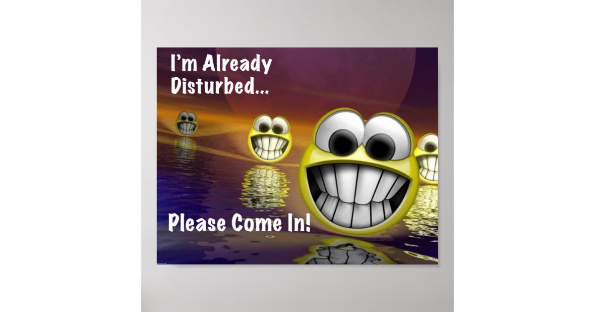I'm Already Disturbed, Please Come In Poster | Zazzle