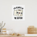 I'm Always At The Bottom Funny Toilet Paper Pun Poster | Zazzle