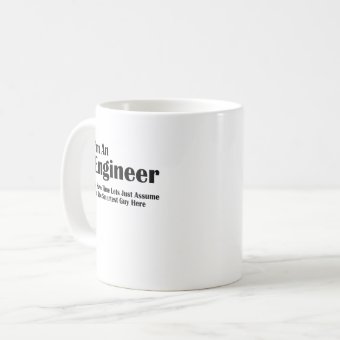 i'm an engineer coffee mug | Zazzle