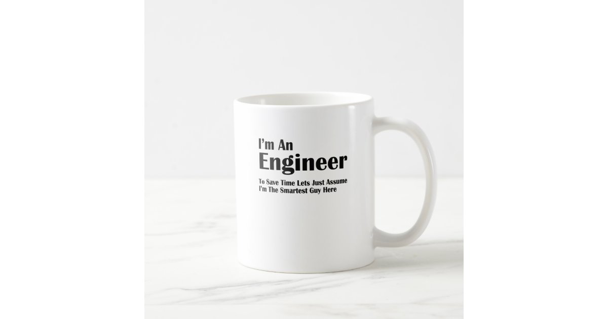 i'm an engineer coffee mug | Zazzle