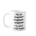 I'm an Engineer I'm Good at Math Coffee Mug | Zazzle
