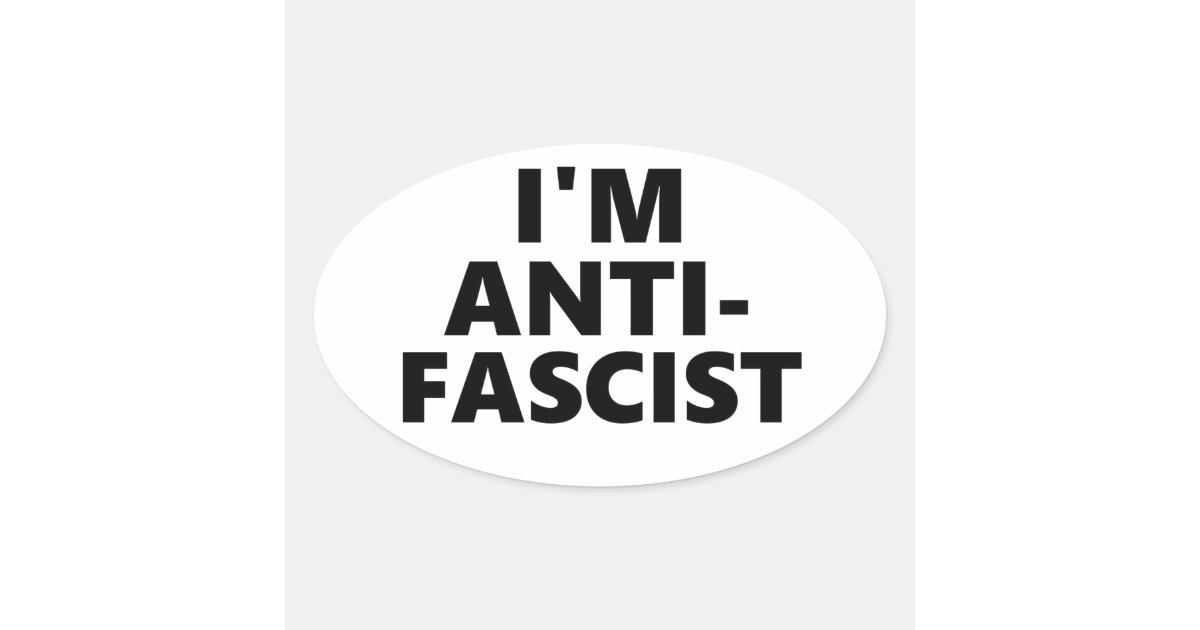 I'm Anti-Fascist Oval Sticker | Zazzle