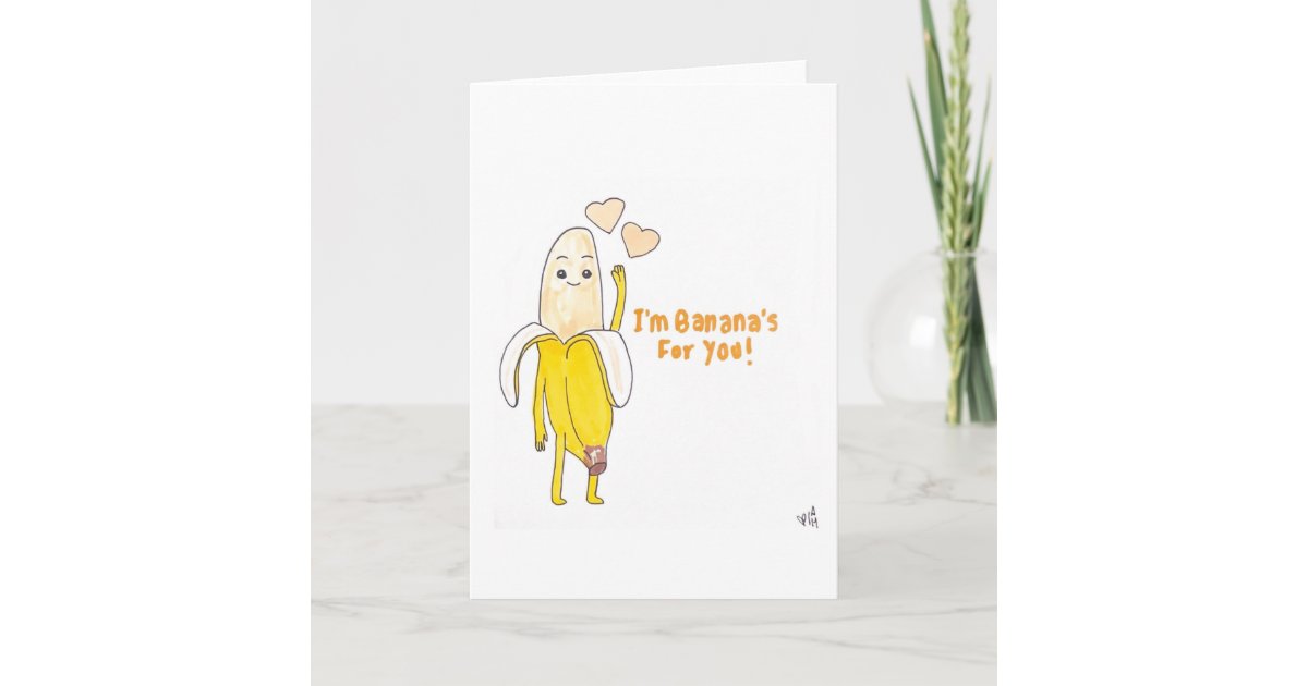 I'm Bananas For You Card | Zazzle