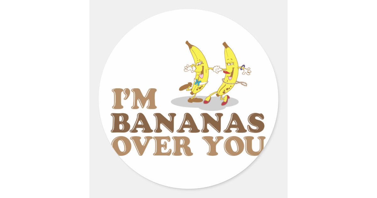 I'm Bananas Over You - Dancing Bananas Classic Round Sticker | Zazzle