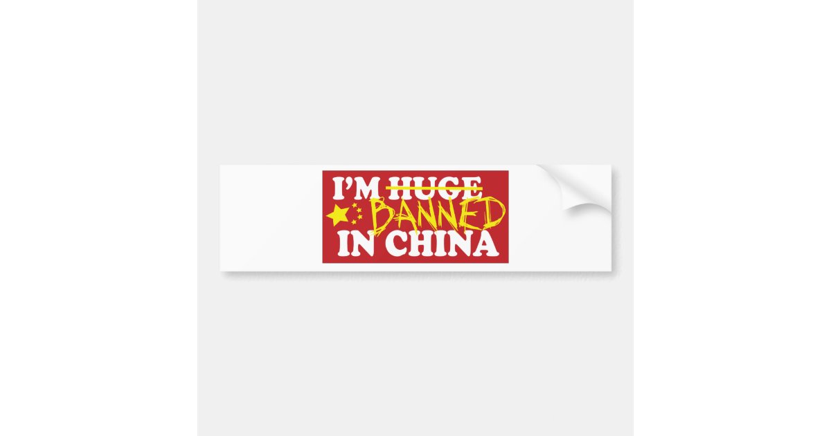 I'm banned in China Bumper Sticker | Zazzle