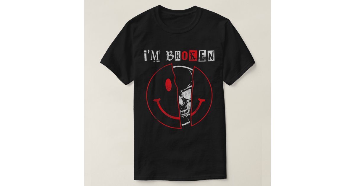 i'm broken shirt